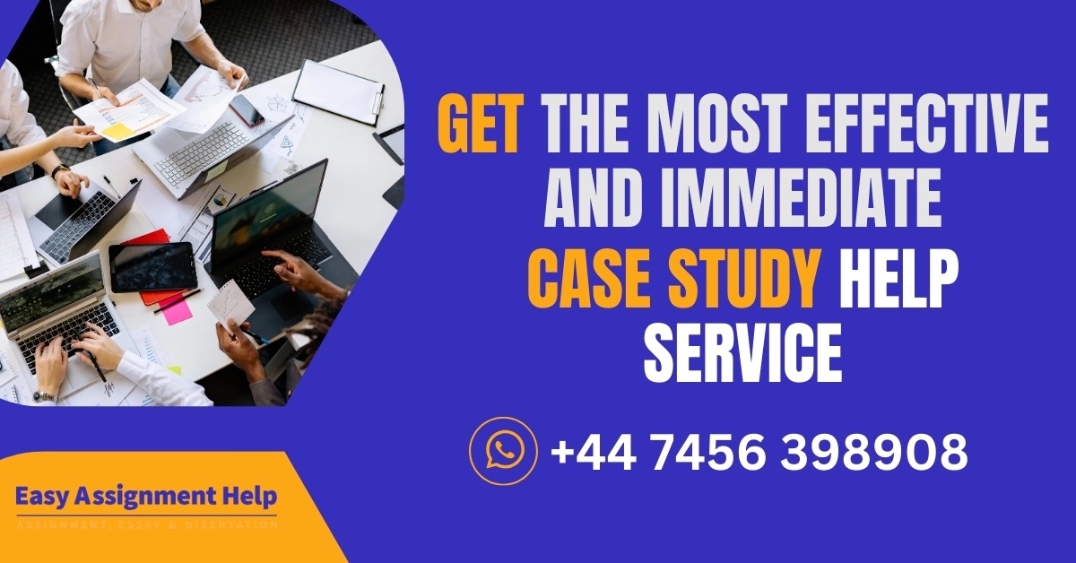 Expert Case Study Help in Birmingham, UK | Get Immediate Assistance